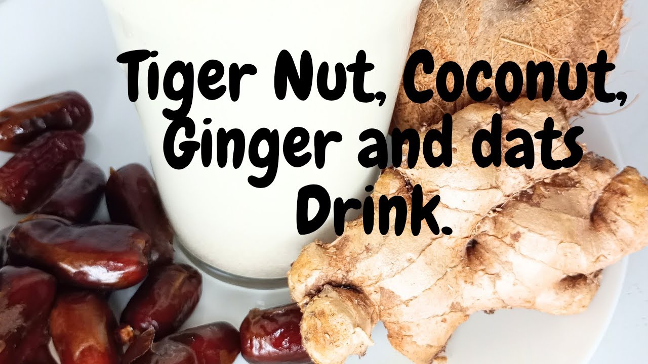 Tiger Nut, Coconut ,Ginger And Dats Healthy Recipe Drink ...