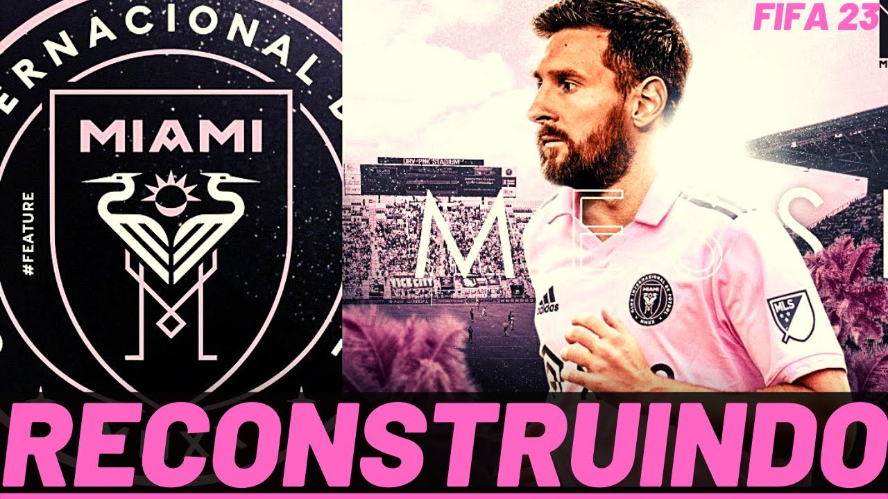 RECONSTRUINDO O INTER MIAMI! FIFA 23 - MODO CARREIRA - YouTube