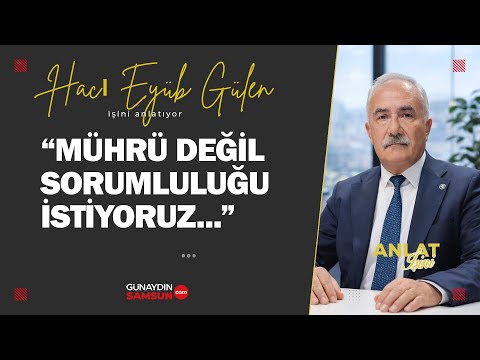 Hacı Eyüb Güler I Mührü Değil Sorumluluğu İstiyoruz I Anlat İşini 17.Bölüm