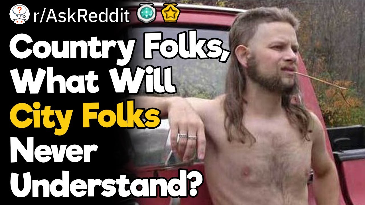 Country Folks, What Will City Folks Never Understand? - YouTube