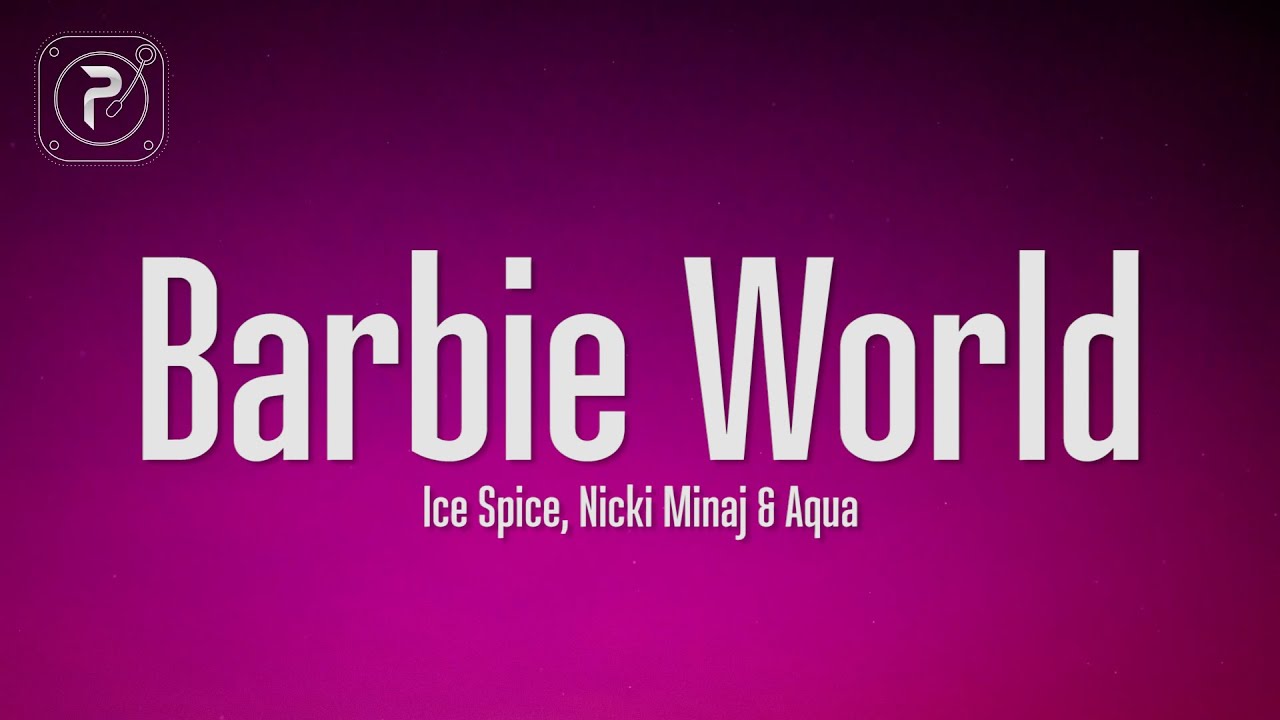 Nicki Minaj & Ice Spice - Barbie World (Lyrics) (with Aqua) - YouTube