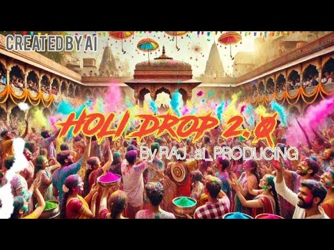 HOLI DROP 2.0 (official music) BY RAJ_ai_PRODUCING - YouTube