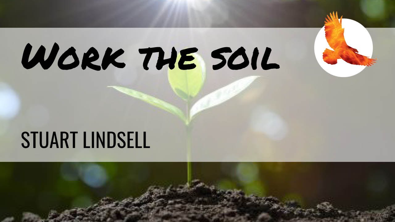 Work The Soil - Stuart Lindsell 25 September 2022 - YouTube