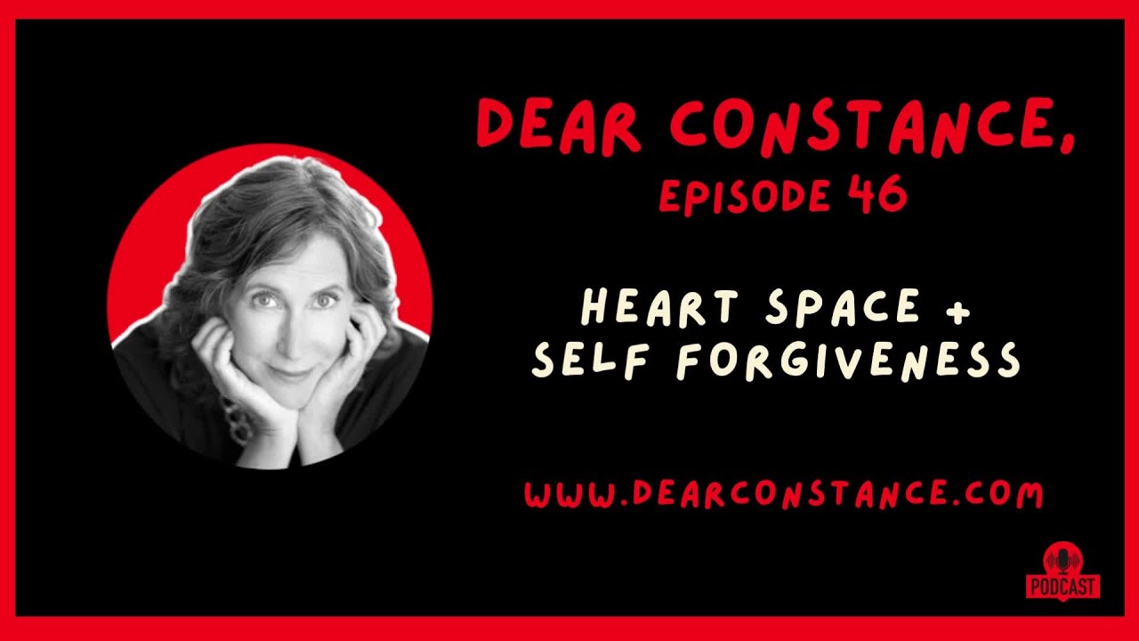 Dear Constance, Episode 46 - Reflections, Heart Spaces + Self ...