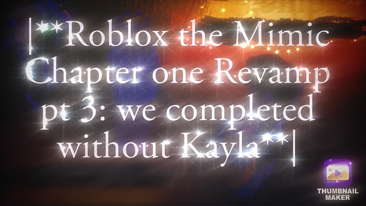 |**Roblox the Mimic Chapter one Revamp pt 3: we completed without Kayla ...