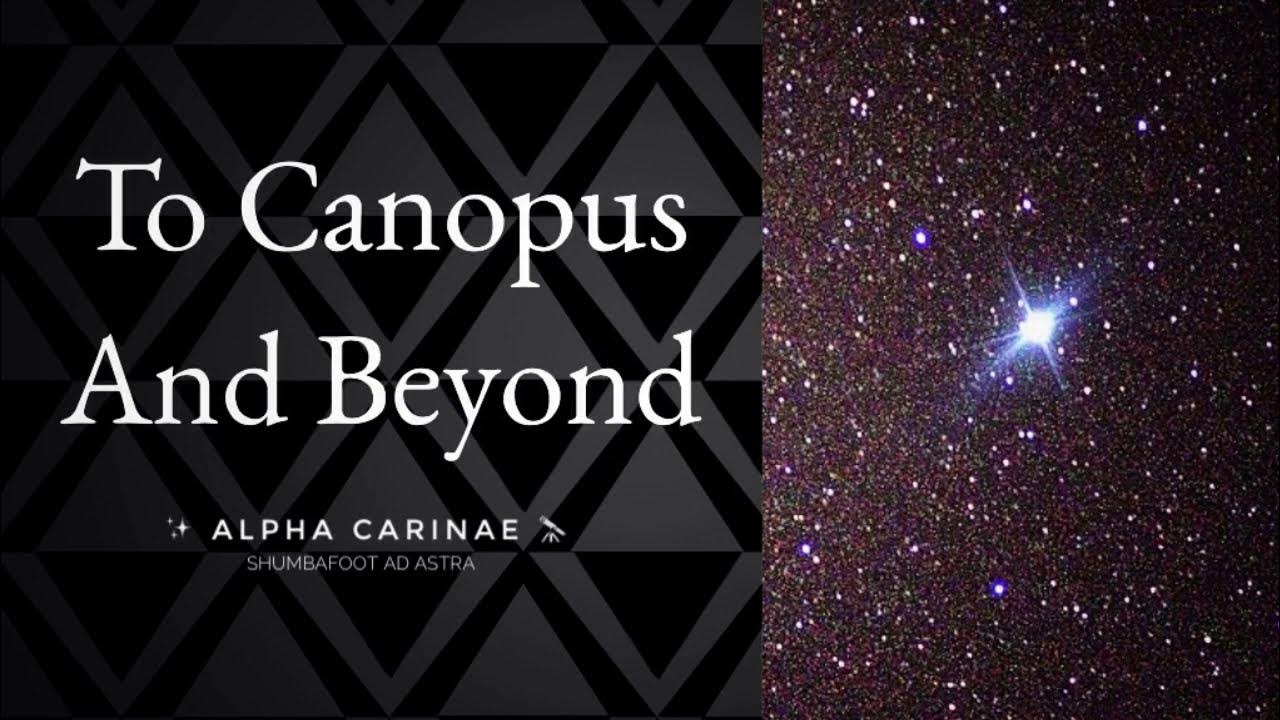 Shumbafoot Ad Astra - To Canopus (a.k.a. Alpha Carinae) and Beyond! - YouTube