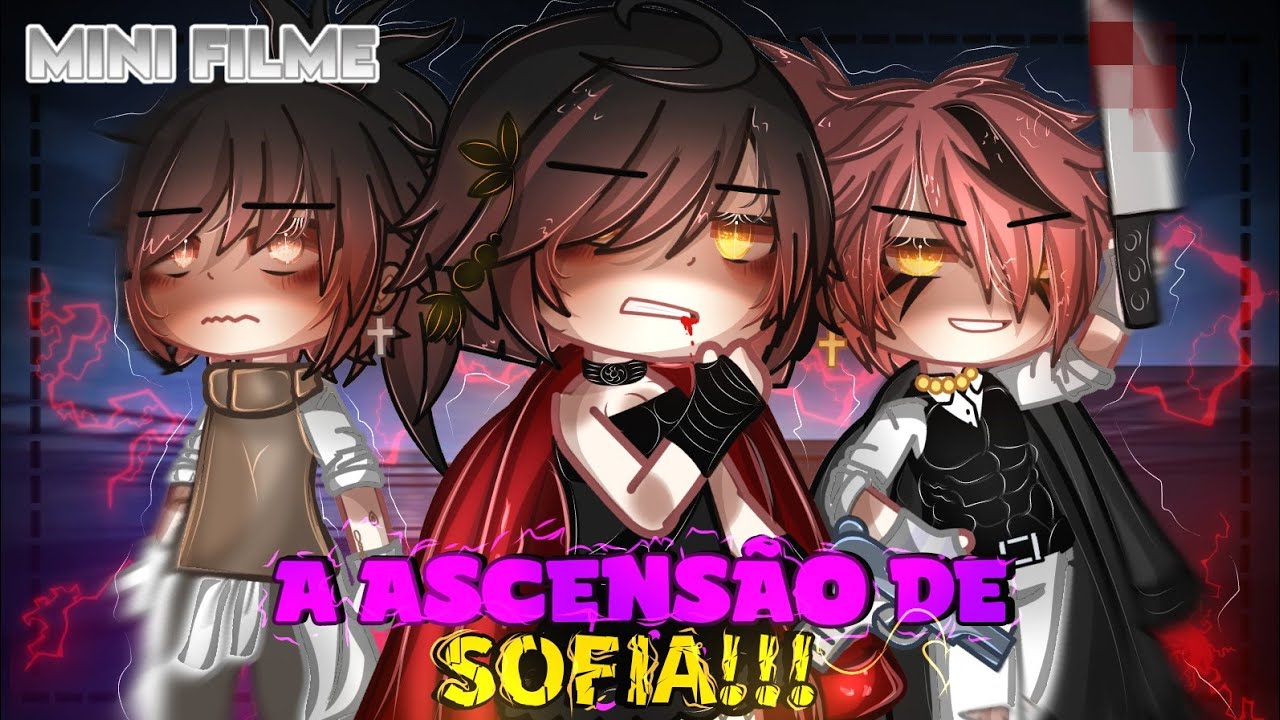 ⛓️ ' A Ascensão De Sofia ' ⛓️ Mini Filme (PARTE ÚNICA) Gacha Life - YouTube