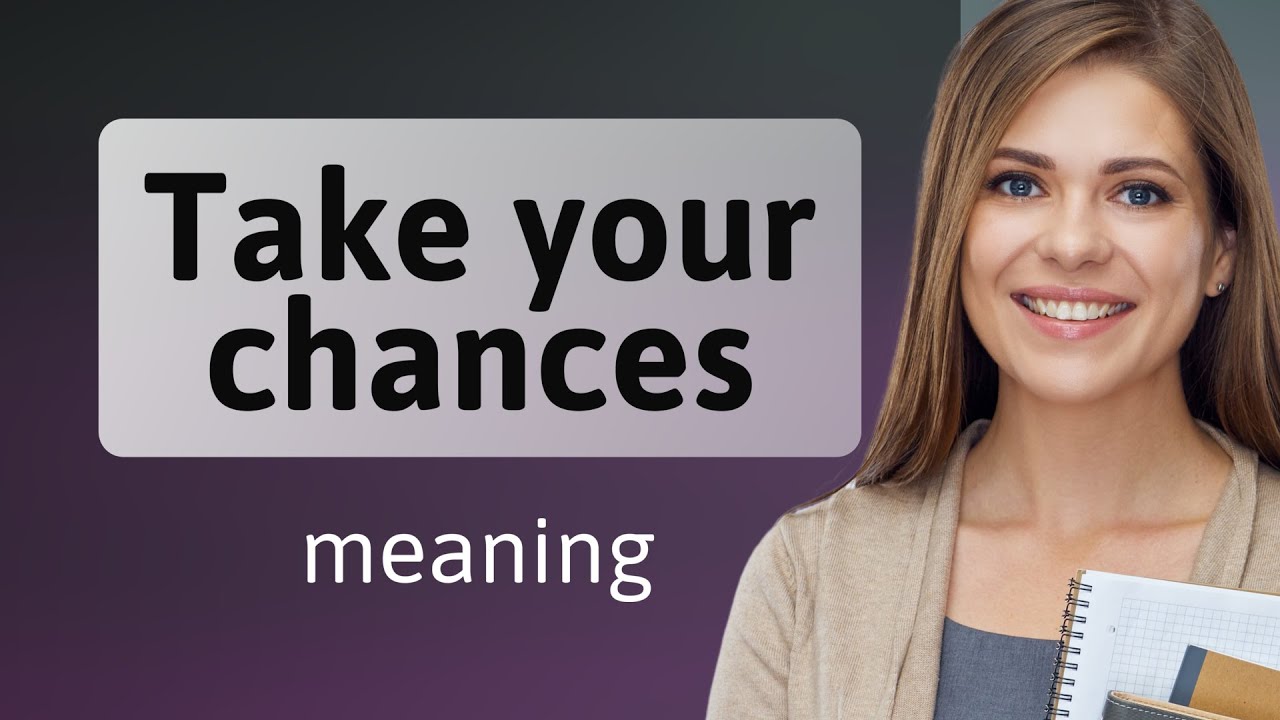 Understanding the Phrase "Take Your Chances" in English - YouTube