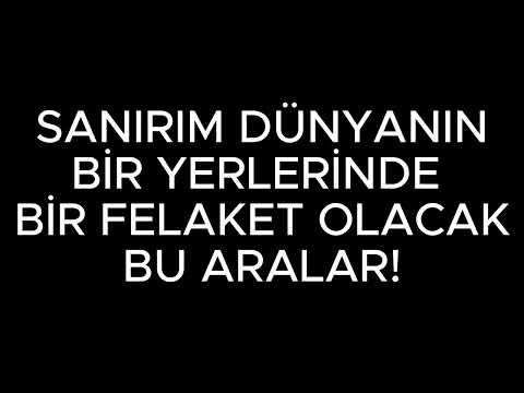 FELAKET Mİ OLACAK
