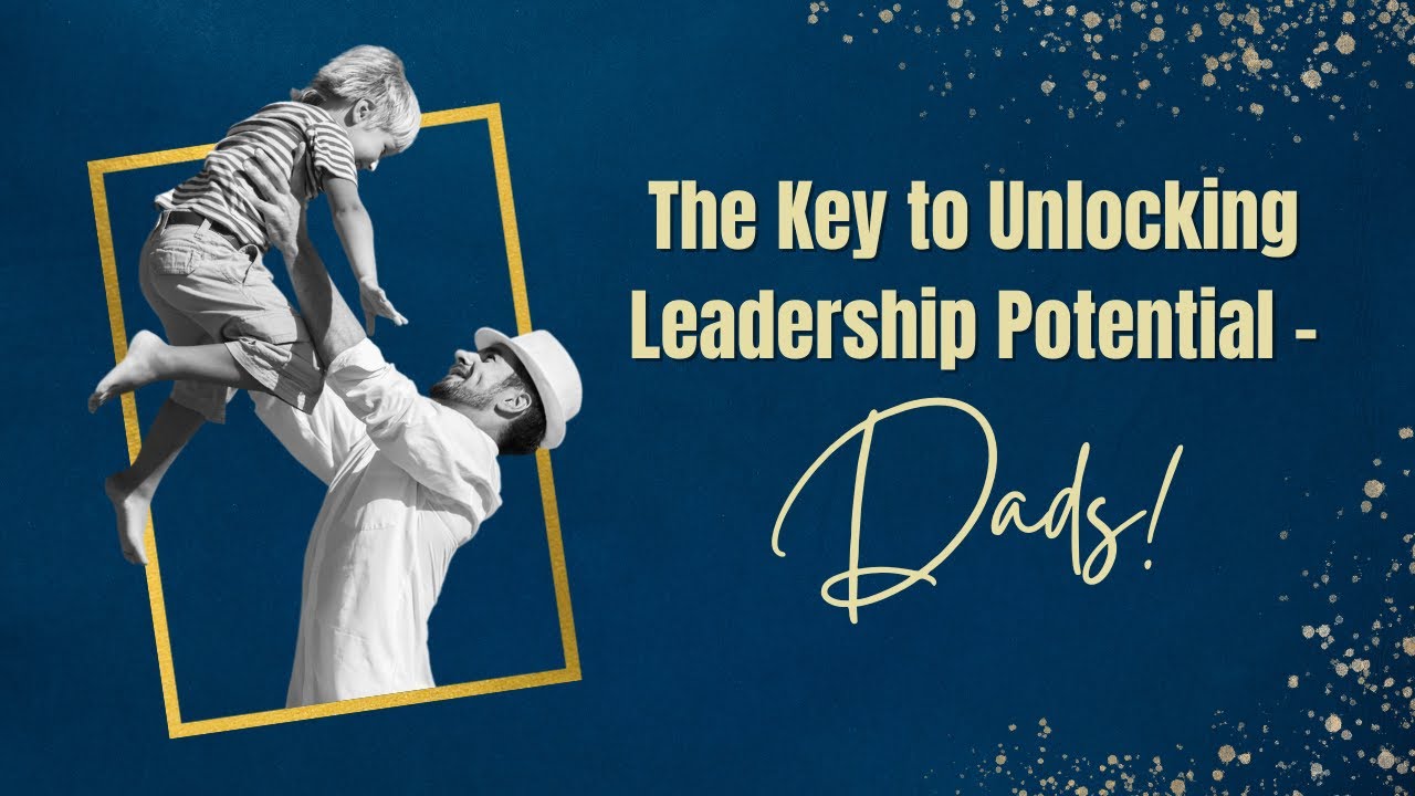 Unlocking Potential: Biggest Leadership Lessons From Dad - YouTube