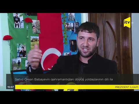 Şəhid Orxan Babayevin qəhrəmanlıqları döyüş yoldaşlarının dili ilə