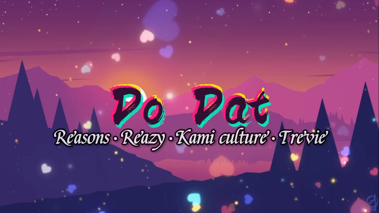 ''DO DAT'' Lyrics Video (Official) | Kami Culture, Reasons, Reazy ...