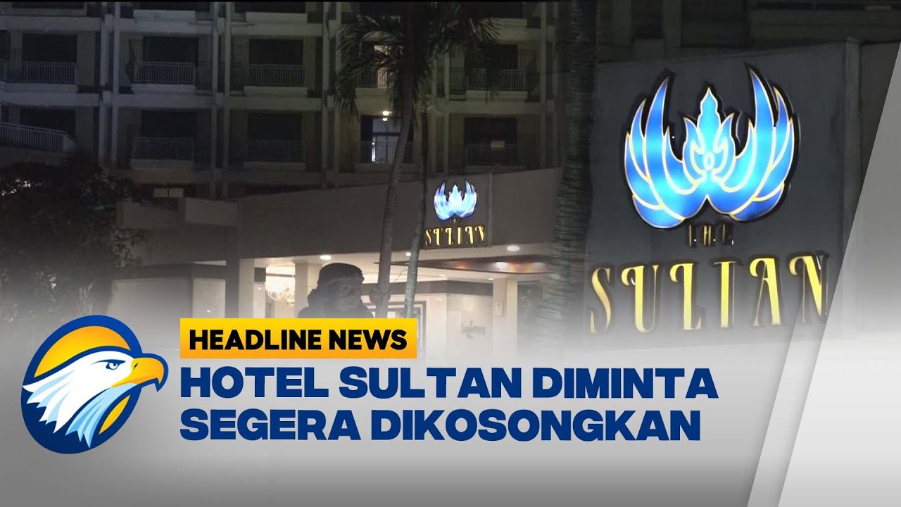 Usai Disurati, Pemerintah Minta Hotel Sultan Dikosongkan - YouTube