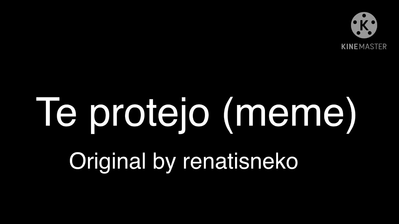 Te protejo -(meme)- - YouTube