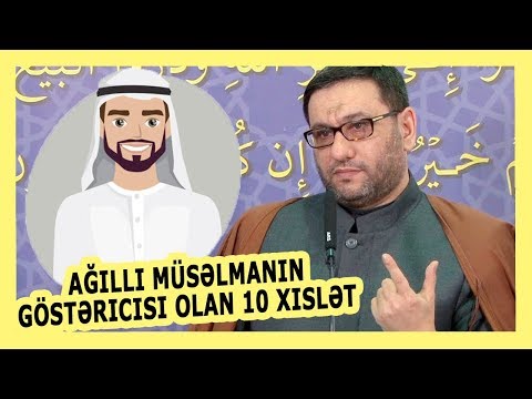 Hacı Şahin - “Müsəlmanın ağlı (düzgün və sağlam düşüncə tərzi) bu 10 xislət olmayınca kamilləşməz.