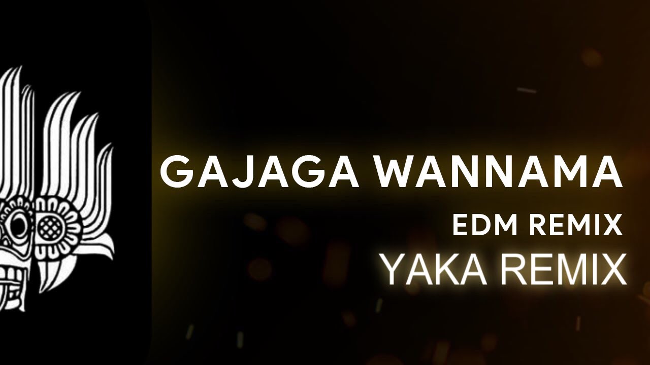 GAJAGA WANNAMA - EDM REMIX || YAKA REMIX - YouTube