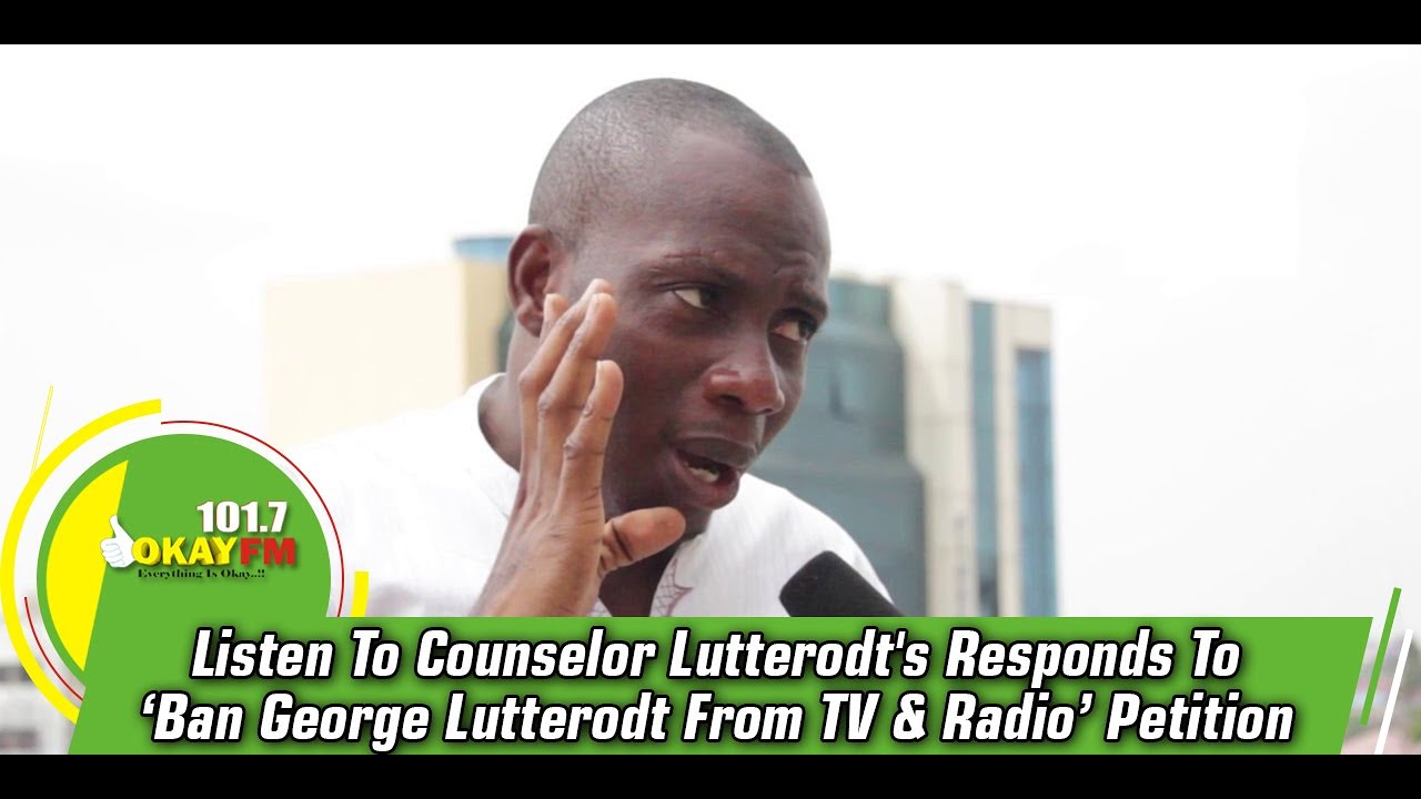 Listen To Counselor Lutterodt's Responds To "Ban George Lutterodt From ...