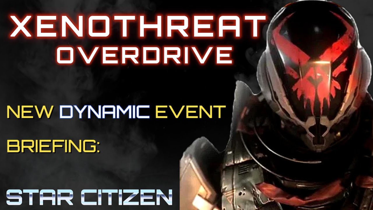 Star Citizen - New Dynamic Feature Xenothreat Overdrive - A Briefing ...