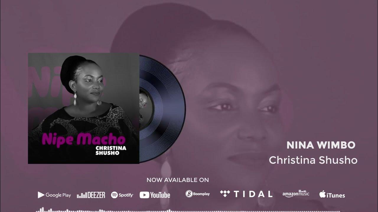 Christina Shusho - Nina Wimbo (Official Audio) SMS [Skiza 5962564] to ...