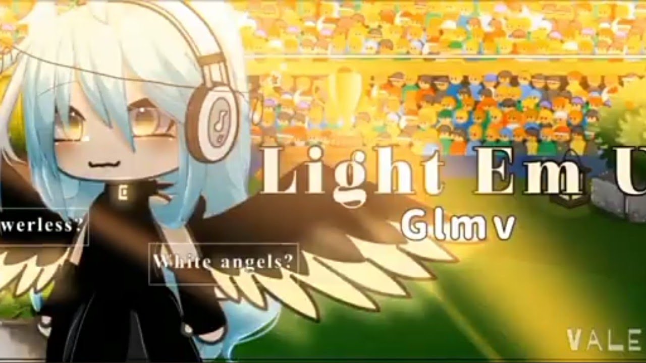 LIGHT EM UP || GLMV || By Valen_0 - YouTube