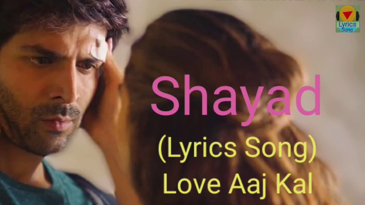 Shayad -( Lyrics) Love Aaj Kal | Kartik | Sara | Arushi | Pritam ...