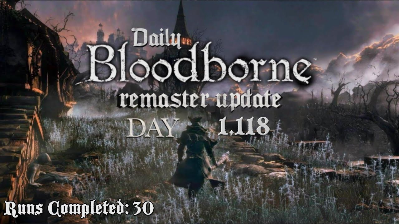 Daily Bloodborne Remaster Update: Day 1,118 - YouTube