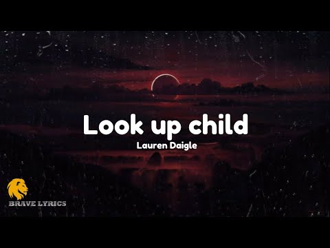 Look up child - Lauren Daigle | LYRICS VIDEO | 2024 | - YouTube