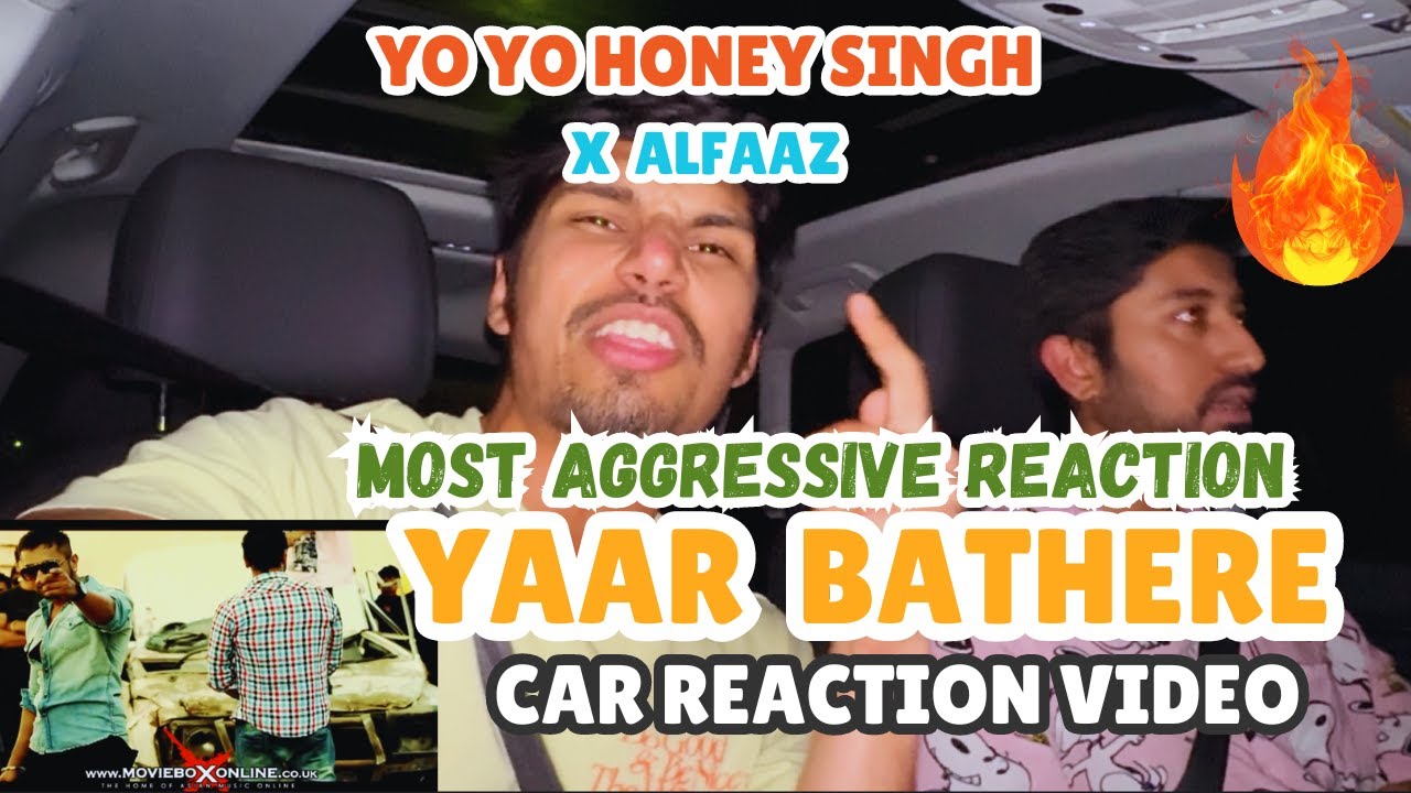 YAAR BATHERE [CAR SONG REACTION] - ALFAAZ & YO YO HONEY SINGH| Strictly ...