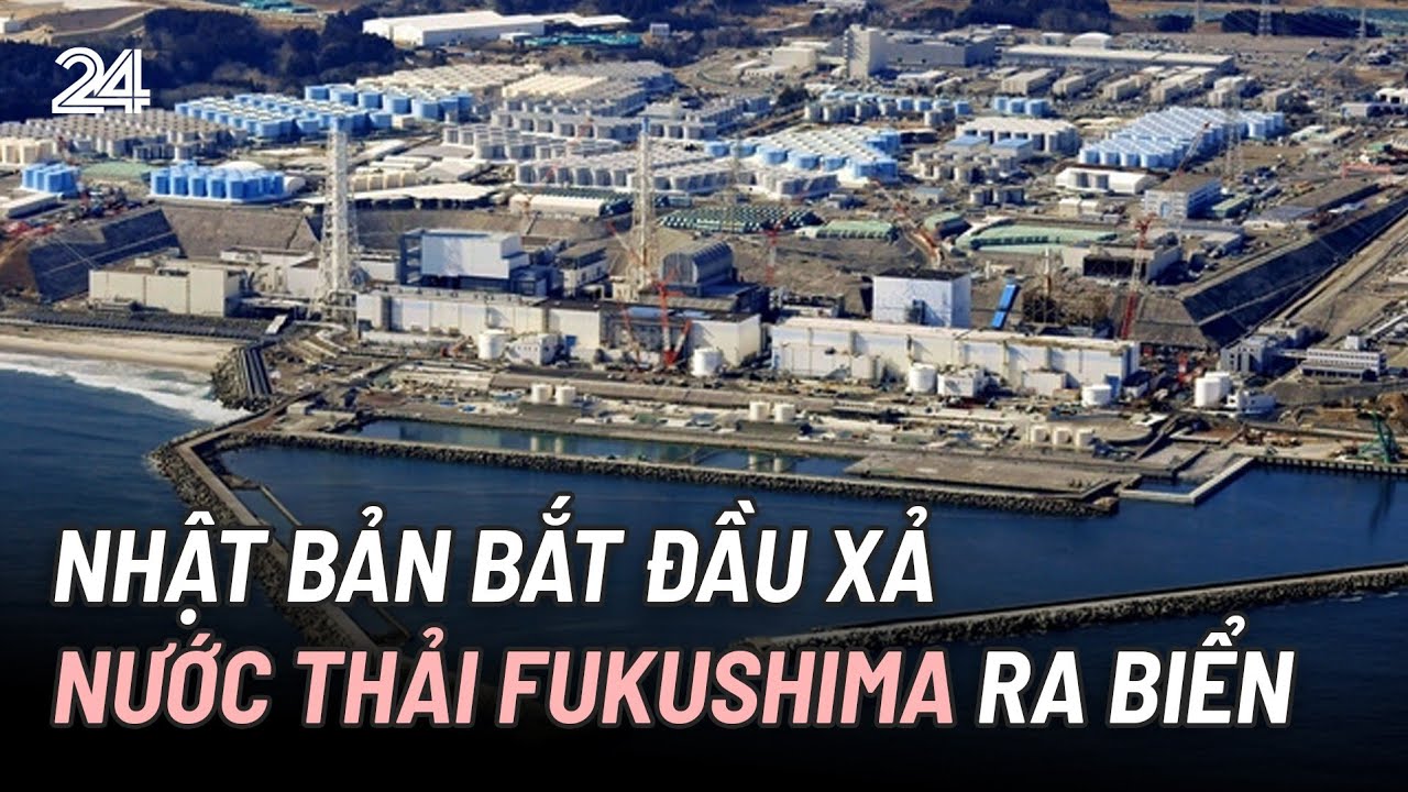 Nhật Bản bắt đầu xả nước thải Fukushima ra biển | VTV24 - YouTube
