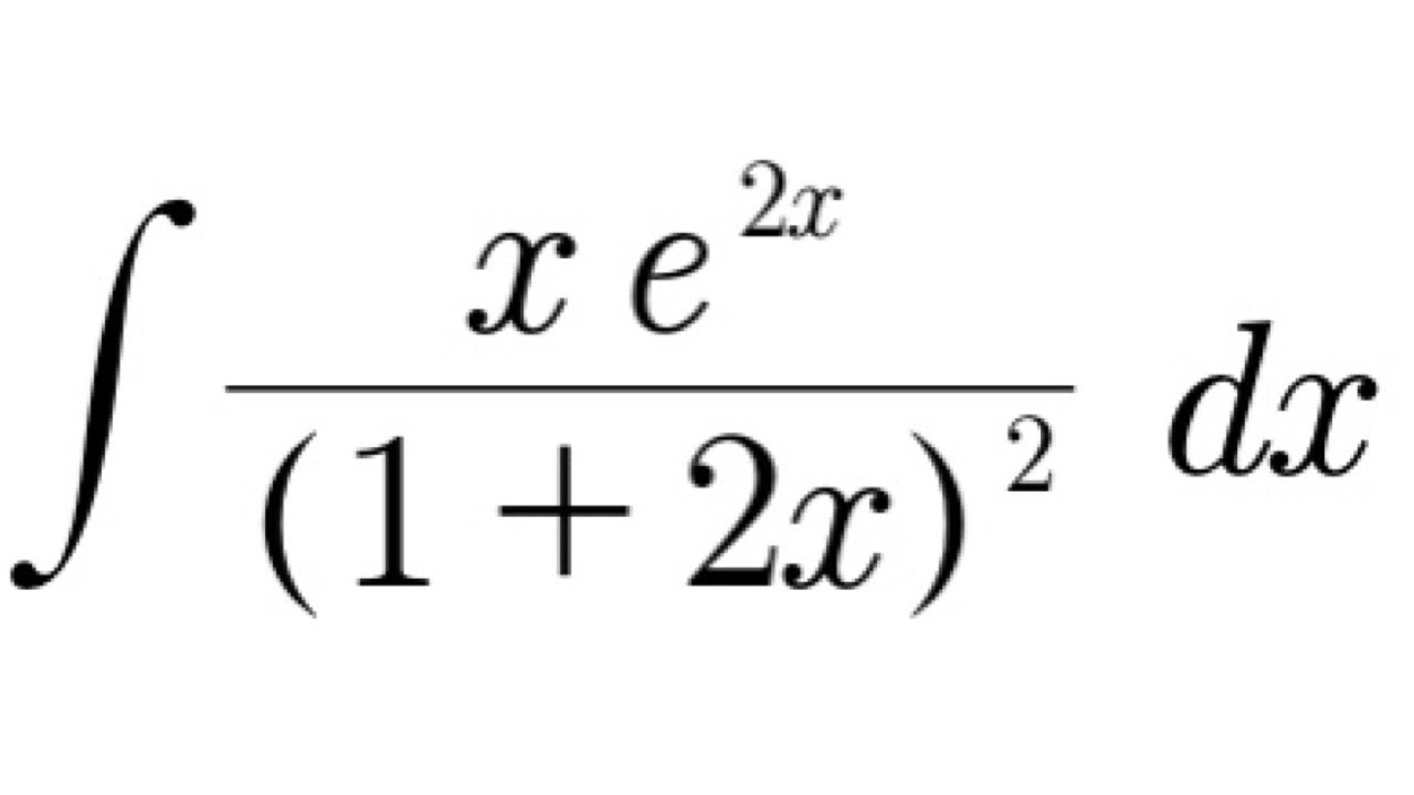 integral of (xe^(2x)) / (2x + 1)^2 dx | تكامل - YouTube