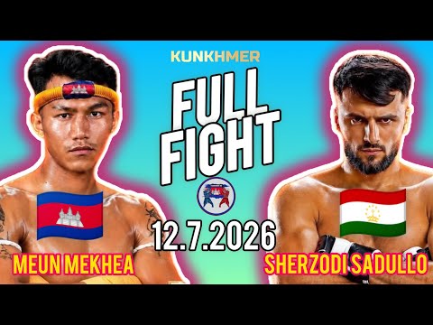 Best Fight ! MEUN MEKHEA (🇰🇭)🆚️(🇹🇯) SHERZODI SADULLO I 12.7.2026, Amazing Kunkhmer Best Fight