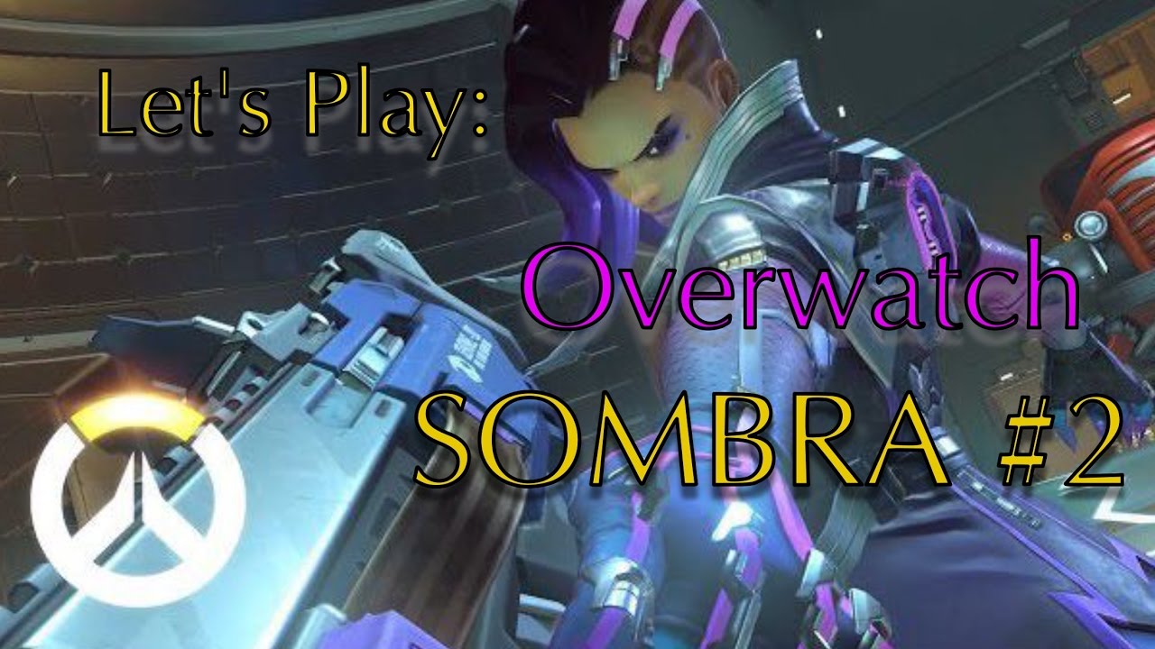 Sombra #2 ll Overwatch Gameplay ll Let's Play - YouTube