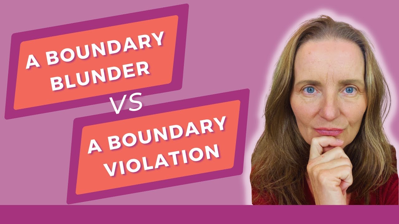 SET BETTER BOUNDARIES! A Boundary Blunder Vs A Boundary Violation And How To Handle Each - YouTube