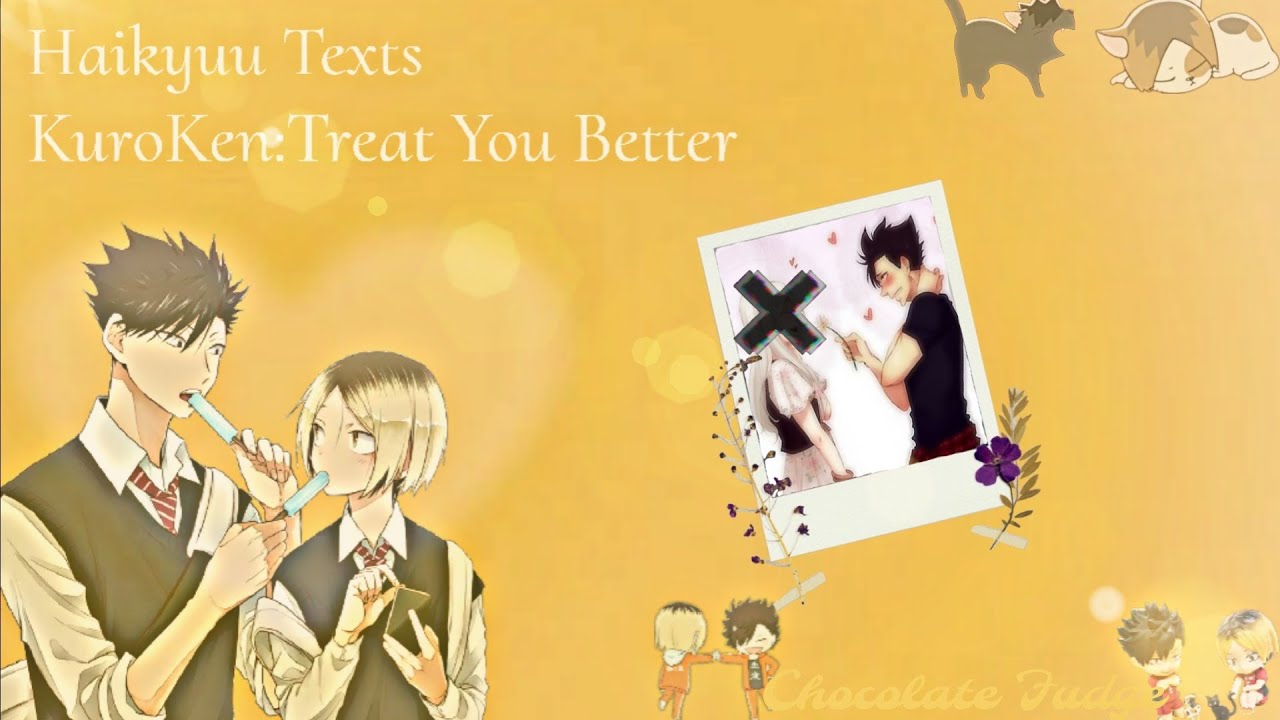 kuroo's Girlfriend?||Treat you better||Haikyuu Texts||Kuroken - YouTube