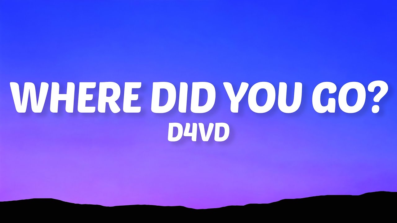 d4vd - Where Did You Go? (Lyrics) - YouTube