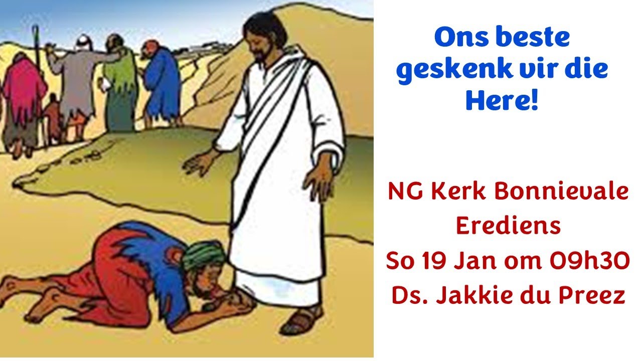 NG Kerk Bonnievale Kinderdiens So 19 Jan om 9:30. Luk 17:11-19. Ds JJ ...