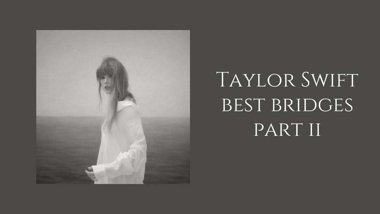 taylor swift best bridges part 2 - YouTube