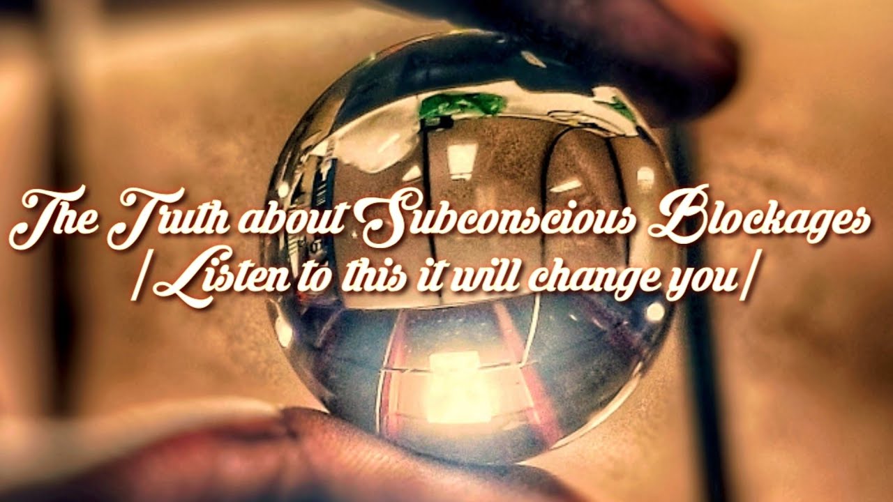 The Truth about Subconscious blockages - YouTube