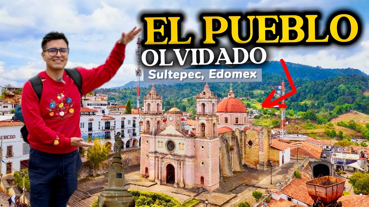 Sultepec, Estado de México | El Pueblo con Encanto que NO sabías que ...