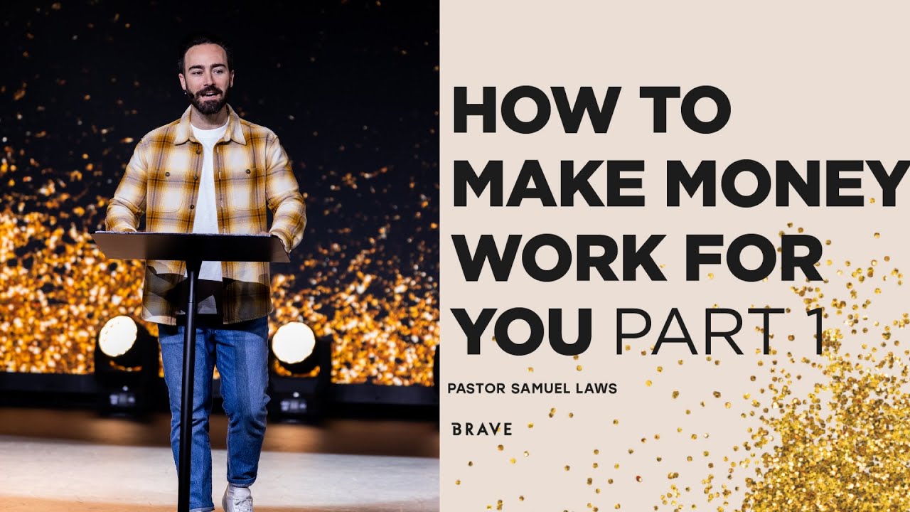 How To Make Money Work For You Part 1 | Pastor Samuel Laws | Brave ...