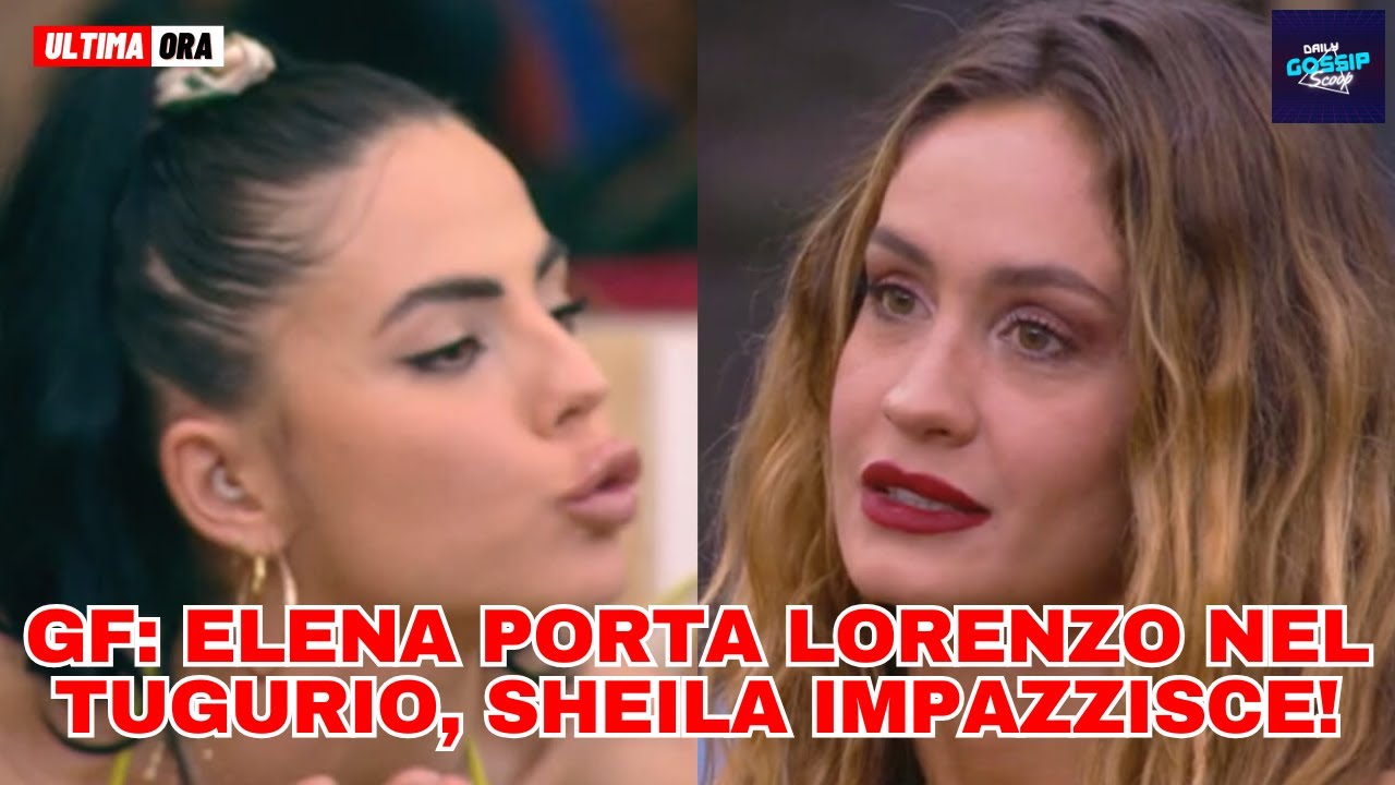 GF, Elena Sceglie Lorenzo per il Tugurio: Sheila Furiosa, Scoppia il ...