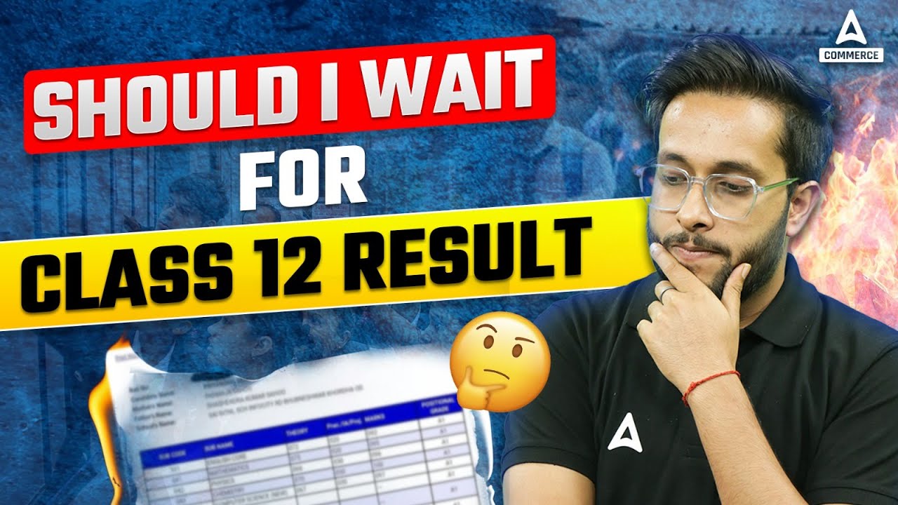 Should I Wait for Class 12 results? | CBSE Board Result 2024 | Class 12 ...