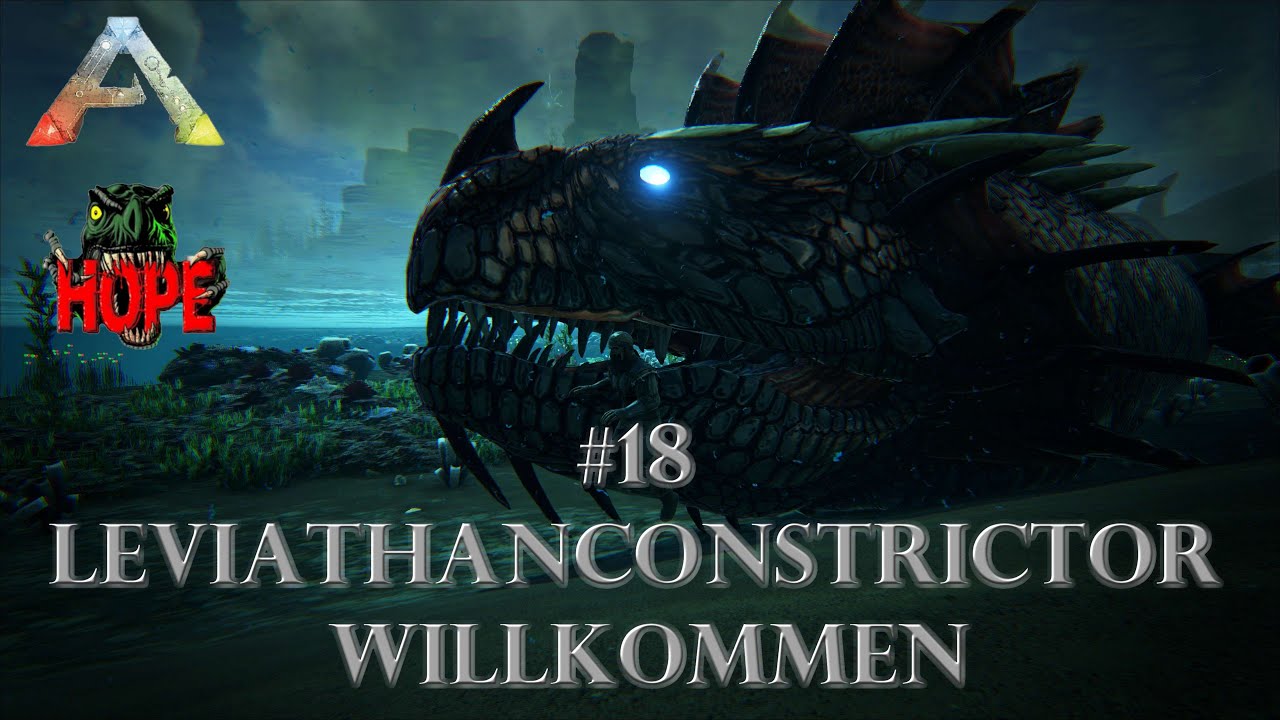 ARK Hope 🦕18: Leviathanconstrictor Willkommen in der Familie🐍 - YouTube