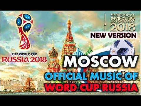MOSCOW, FIFA World Cup Official Song Russia 2018 4K, New Version