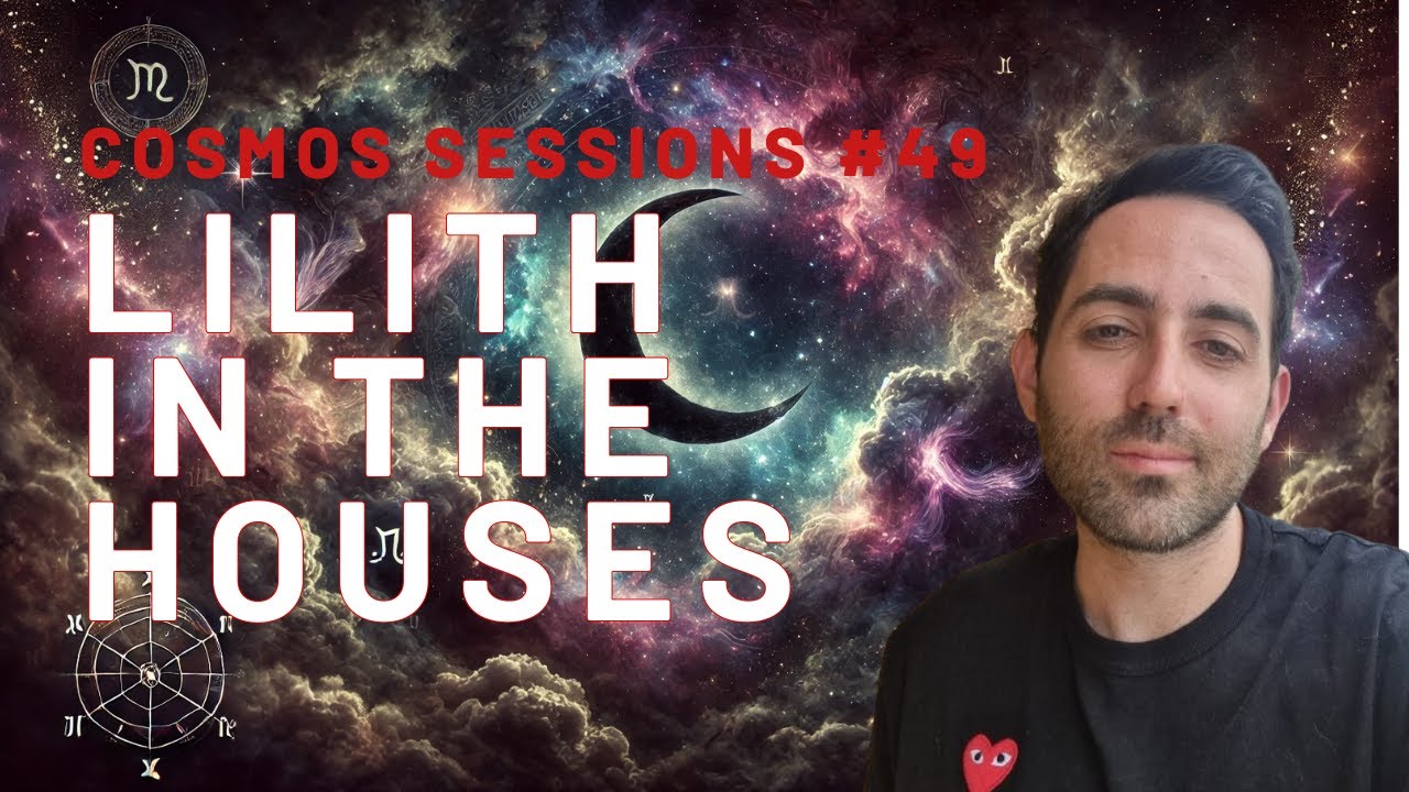 Black Moon Lilith in the Houses // Cosmos Sessions #49 - YouTube