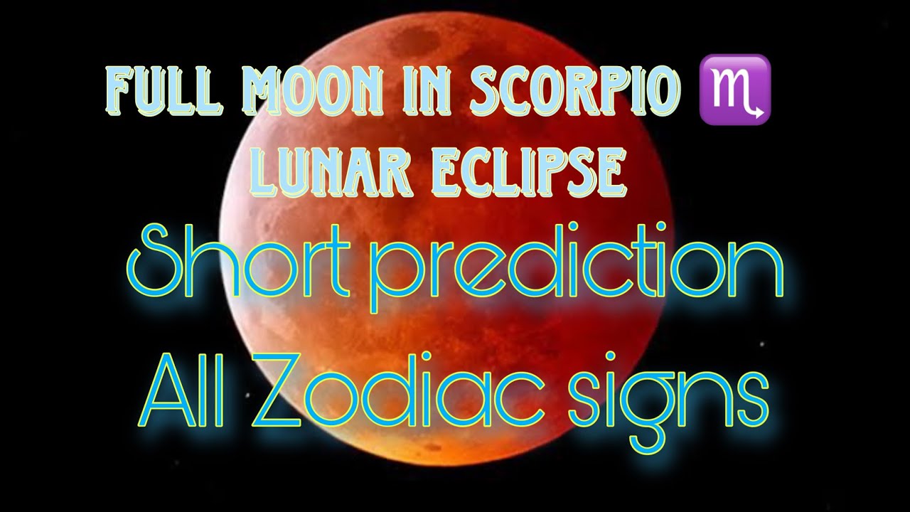FULLMOON IN SCORPIO ♏ LUNAR ECLIPSE SHORT READING ALL ZODIAC SIGNS - YouTube