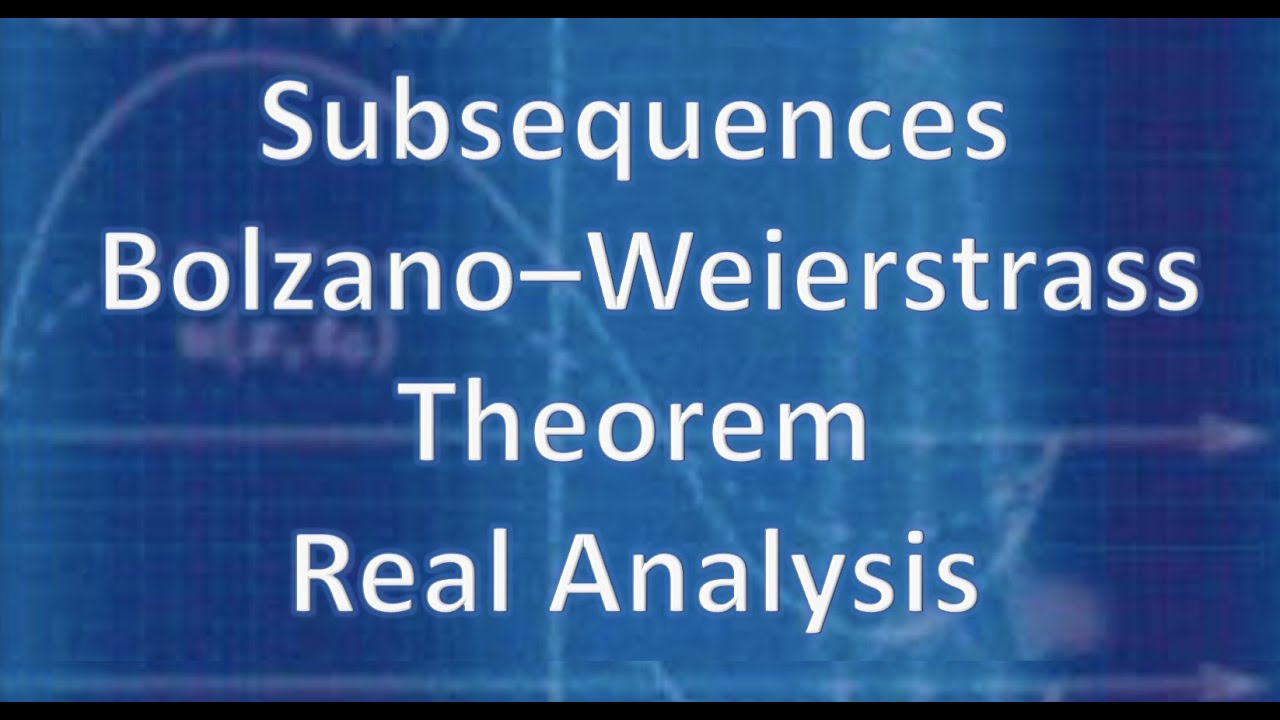 Real Analysis Subsequences And Bolzano Weierstrass Theorem YouTube real-analysis-subsequences-and-bolzano-weierstrass-theorem-youtube