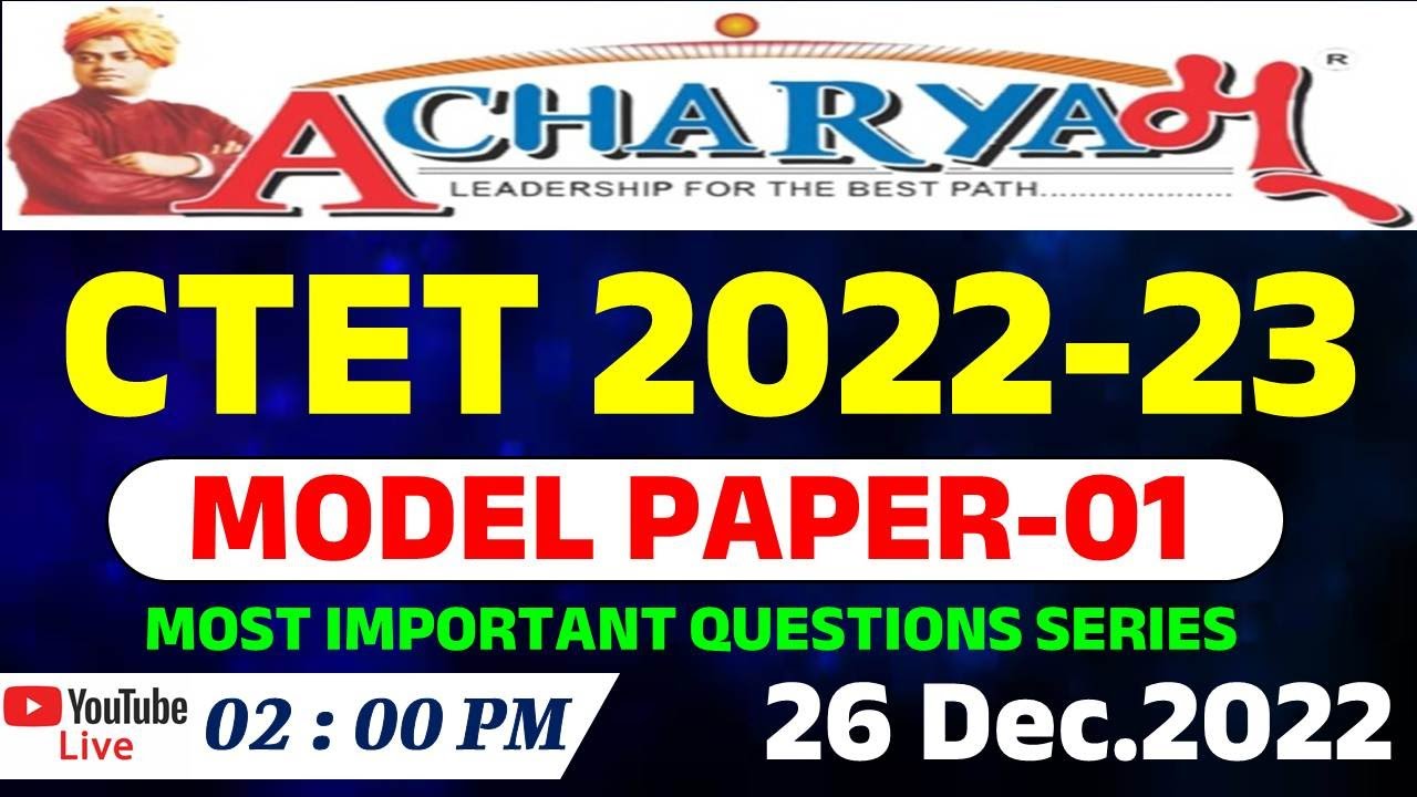 CTET MODEL PAPER 2022 || CTET MODEL 01 || ACHARYAM || CTET MOCK TEST ...