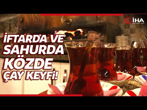 İftardan Sahura Vazgeçilmez Lezzet, Közde Çay