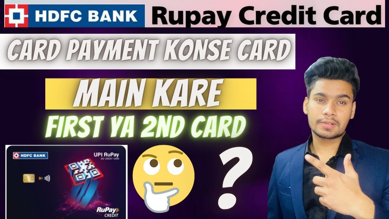 HDFC RUPAY CREDIT CARD KI PAYMENT KONSE CARD M KARE 1st ya 2nd ? - YouTube